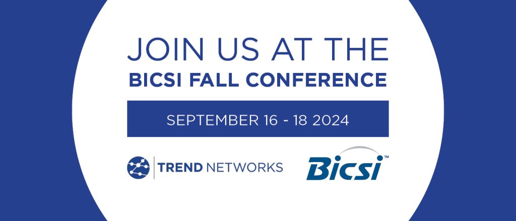 Join TREND Networks at the BICSI Fall Conference 2024 and unlock ...